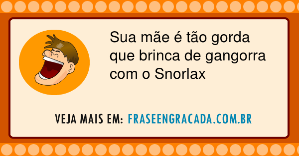 Sua mãe é tão gorda que brinca de gangorra com o Snorlax | Frase Engraçada Sua mãe é tão gorda que brinca de gangorra com o Snorlax | Frase Engraçada